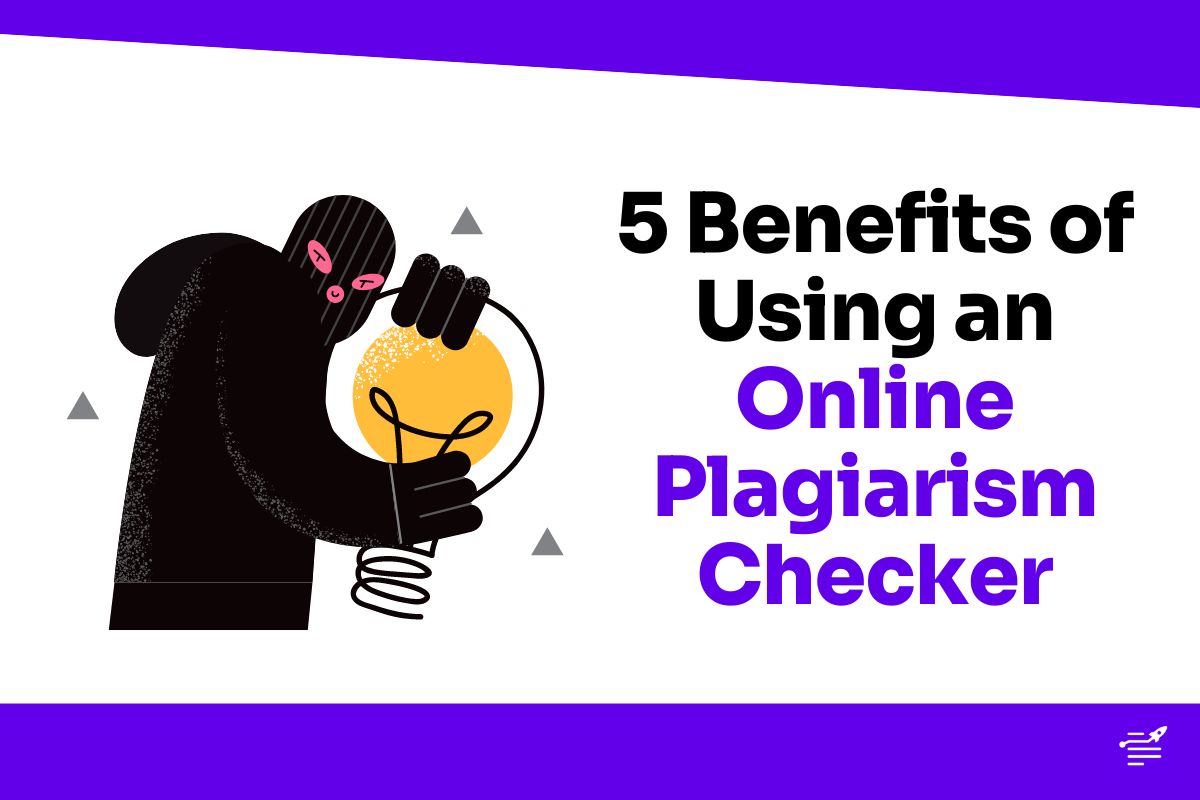 5 Benefits of Using an Online Plagiarism Checker